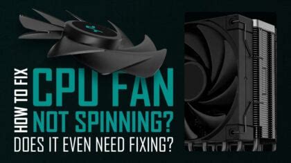 How To Fix A CPU Fan That S Not Spinning Or Does It Not Need Fixing