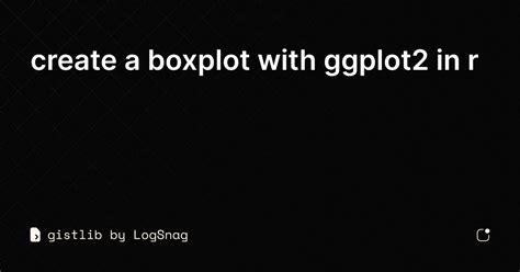 Gistlib Create A Boxplot With Ggplot2 In R