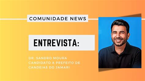 ComunidadeNews Entrevista Dr Sandro Moura Candidato A Prefeito De
