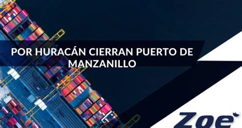El Puerto De Manzanillo Se Cierra Por HuracÁn Zoé It Customs