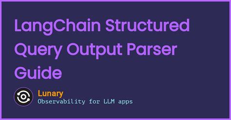 LangChain Structured Query Output Parser Guide | Lunary