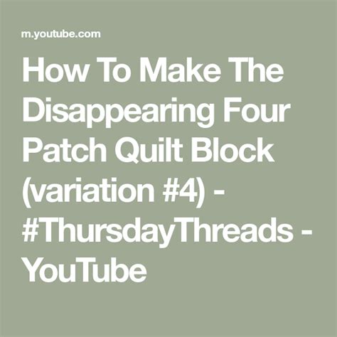 How To Make The Disappearing Four Patch Quilt Block Variation 4 Thursdaythreads Youtube