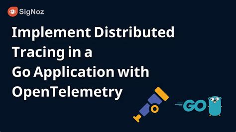 Implementing Distributed Tracing In A Golang Application Signoz