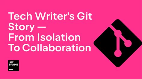 Tech Writers Git Story From Isolation To Collaboration The