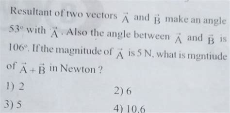 Resultant Of Two Vectors A And B Make An Angle 5∘ With A Also The Angle