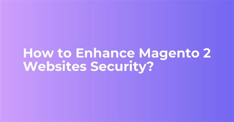 Enhance Magento 2 Website Security Web Application Firewall