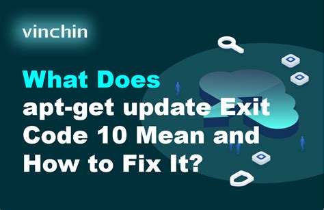 What Does Apt Get Update Exit Code 10 Mean And How To Fix It？ Vinchin Backup