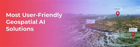 What Are The Most User Friendly Geospatial Ai Solutions Macgence Ai
