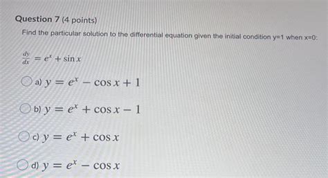 solved question 7 4 points find the particular solution to