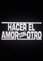 Hacer El Amor Con Otro Nacktszenen