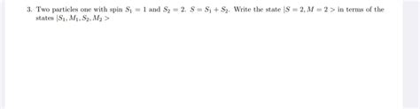 solved two particles one with spin s1 1 ﻿and s2 2 s s1 s2