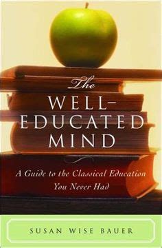 17 The Well Trained Mind Ideas Well Trained Mind Classical Education