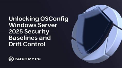 Osconfig Windows Server 2025 Security Baselines And Drift Control