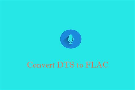 How To Convert DTS To FLAC Easy Methods