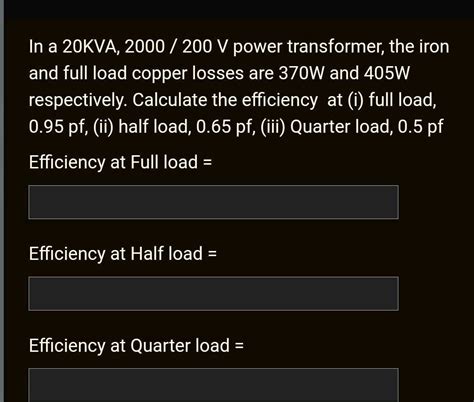 In A 20kva 2000 200 V Power Transformer The Iron And Full Load Copper Losses Are 370w And