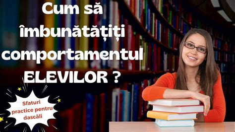 Cum Sa Imbunatatiti Comportamentul Elevilor Dezvoltare Personala Youtube