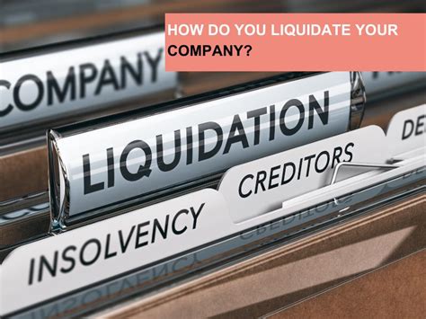 How Do You Liquidate Your Company Pearce And Heers