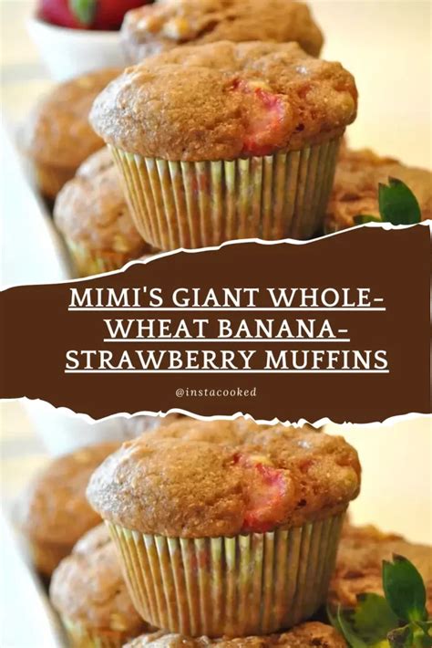 Mimis Giant Whole Wheat Banana Strawberry Muffins