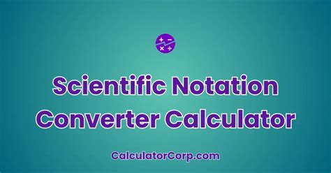 Scientific Notation Converter Convert Between Standard And Scientific