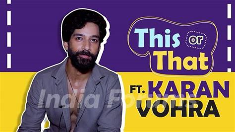 This Or That Ft Karan Vohra Fun Secrets Revealed India Forums