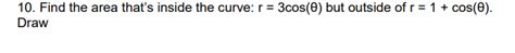 Solved Find The Area That S Inside The Curve R Chegg Com