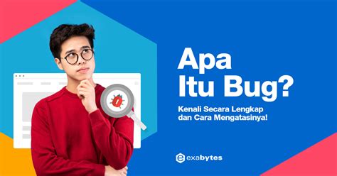Apa Itu Bug Pengertian Jenis Penyebab And Cara Mengatasinya