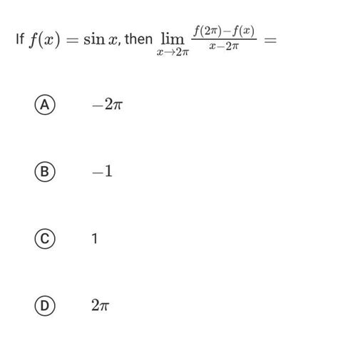 Solved If Fx Sinx Then Lim X→2π A B C D 2π 1 1 2π