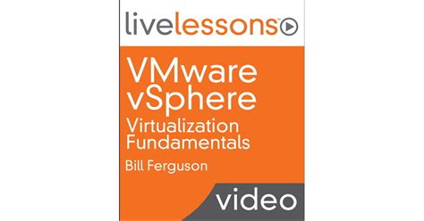 VMware VSphere Virtualization Fundamentals LiveLessons Video Training Video