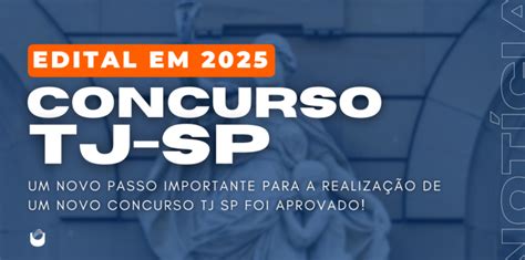 Concurso TJ SP Novo Edital Em 2025 Blog Unicursos