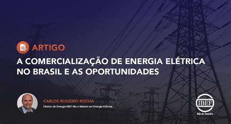 A Comercialização De Energia Elétrica No Brasil E As Oportunidades