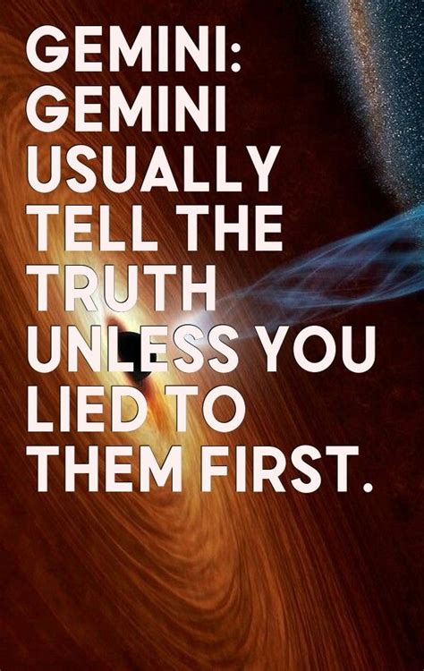Gemini Gemini Usually Tell The Truth Unless You Lied To Them First