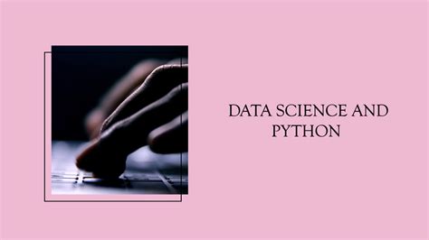 The Benefits Of Using Python In The Data Science Field