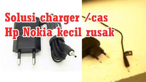 Cara Memperbaiki Cas Hp Nokia Yang Rusak KISAH PAK GURU