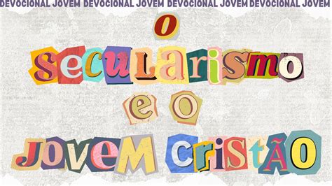 Devocional O Secularismo E O Jovem Cristão