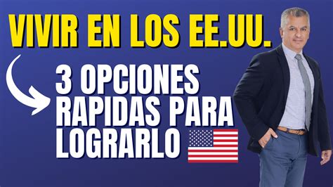 Desbloqueando Tu Camino Para Vivir En Los Estados Unidos Las Tres