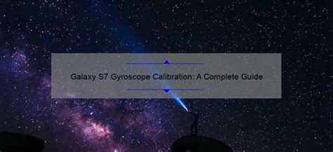 Galaxy S Gyroscope Calibration A Complete Guide Gyroplacecl