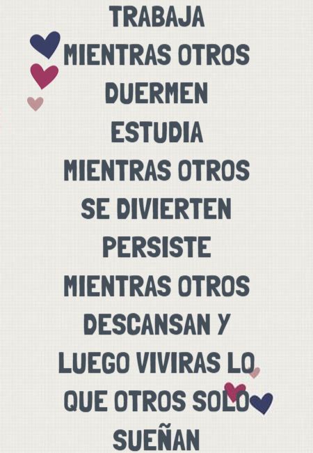 Frase 536208 TRABAJA MIENTRAS OTROS DUERMEN ESTUDIA MIENTRAS OTROS SE