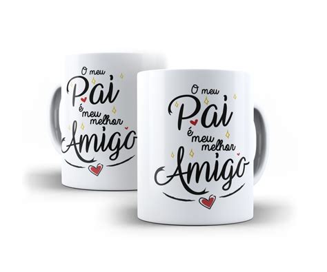 Caneca O Meu Pai É O Meu Melhor Amigo Papai Porcelana Elo7