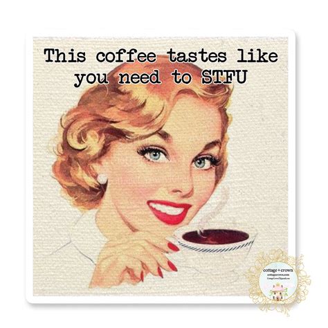 This Coffee Tastes Like You Need To Stfu Vinyl Decal Sticker Naugh