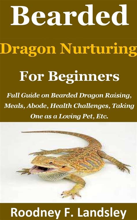 Bearded Dragon Nurturing For Beginners Ebook By Roodney F Landsley