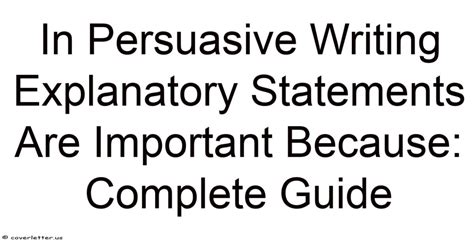 In Persuasive Writing Explanatory Statements Are Important Because