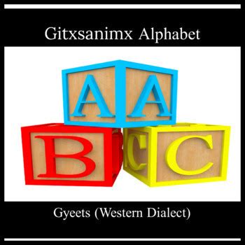 Gitxsanimx Alphabet Gyeets Western Dialect By Two Spirit Teaching Resources