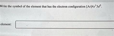 Solved Write The Symbol Of The Element That Has The Electron