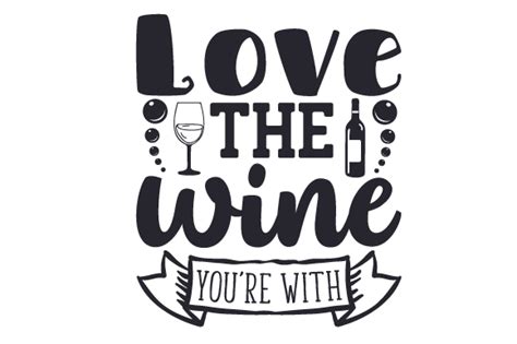 Love The Wine Youre With Svg Cut File By Creative Fabrica Crafts