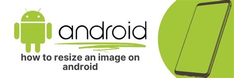 Resizing Images On Android A Step By Step Guide To Resizing Your