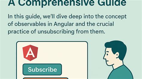 unsubscribing from observables in angular a comprehensive guide