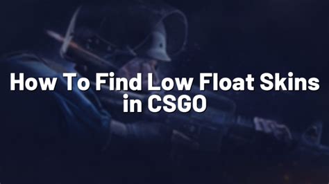 How To Find Low Float Skins In CSGO Pro Config