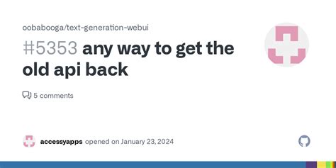 Any Way To Get The Old Api Back · Issue 5353 · Oobaboogatext