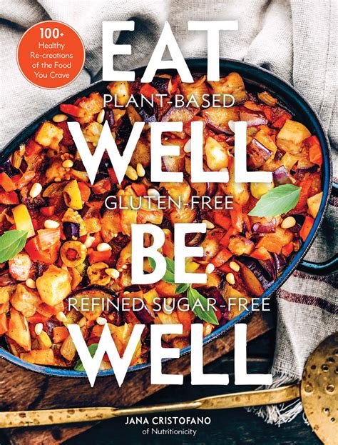 Eat Well Soon More Than 100 Plant Based Gluten Free Recipes For First