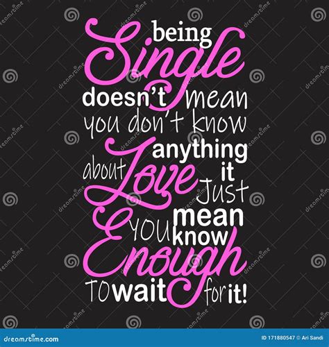 Single Quotes And Slogan Good For T Shirt Being Single Doesn T Mean